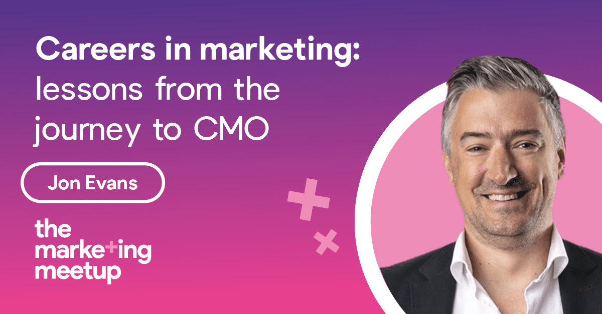 Careers and journeys: Reflections on a career to CMO | The Marketing Meetup